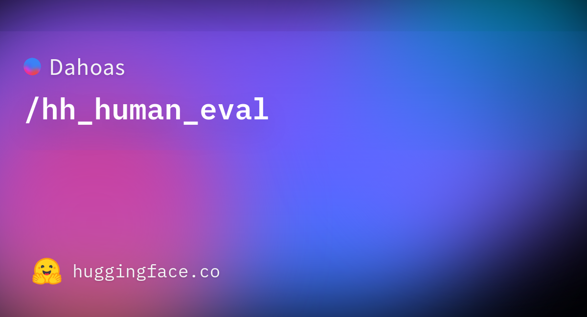 Dahoas/hh_human_eval · Datasets at Hugging Face Dahoas/hh_human_eval · Datasets at Hugging Face