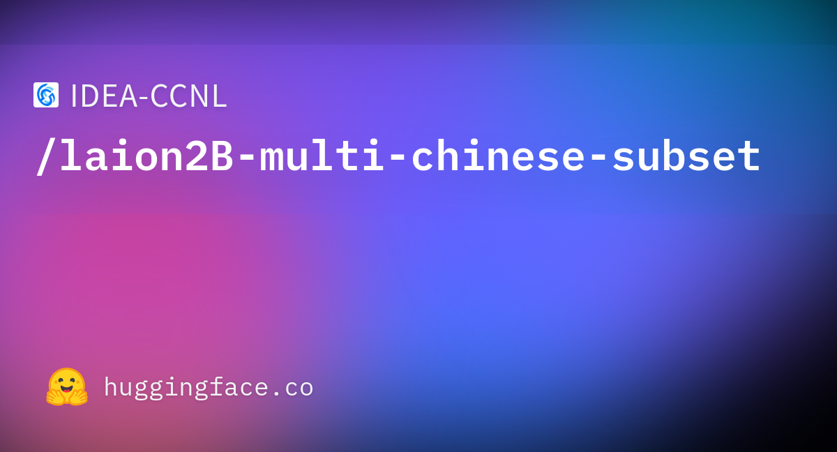 Idea Ccnllaion2b Multi Chinese Subset · Datasets At Hugging Face