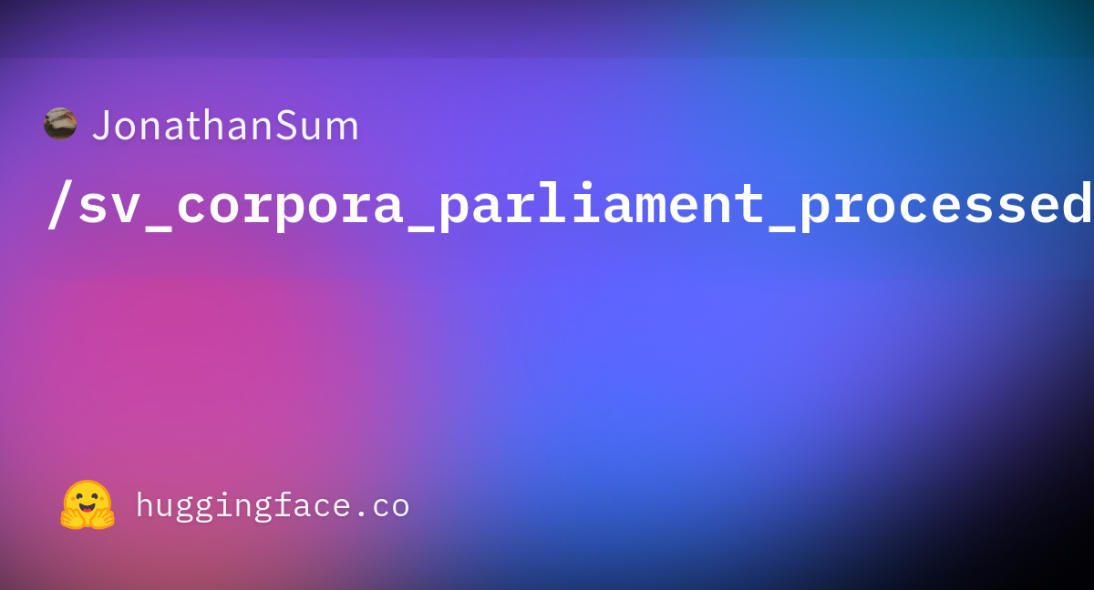 JonathanSum/sv_corpora_parliament_processed · Datasets at Hugging Face JonathanSum/sv_corpora_parliament_processed · Datasets at Hugging Face