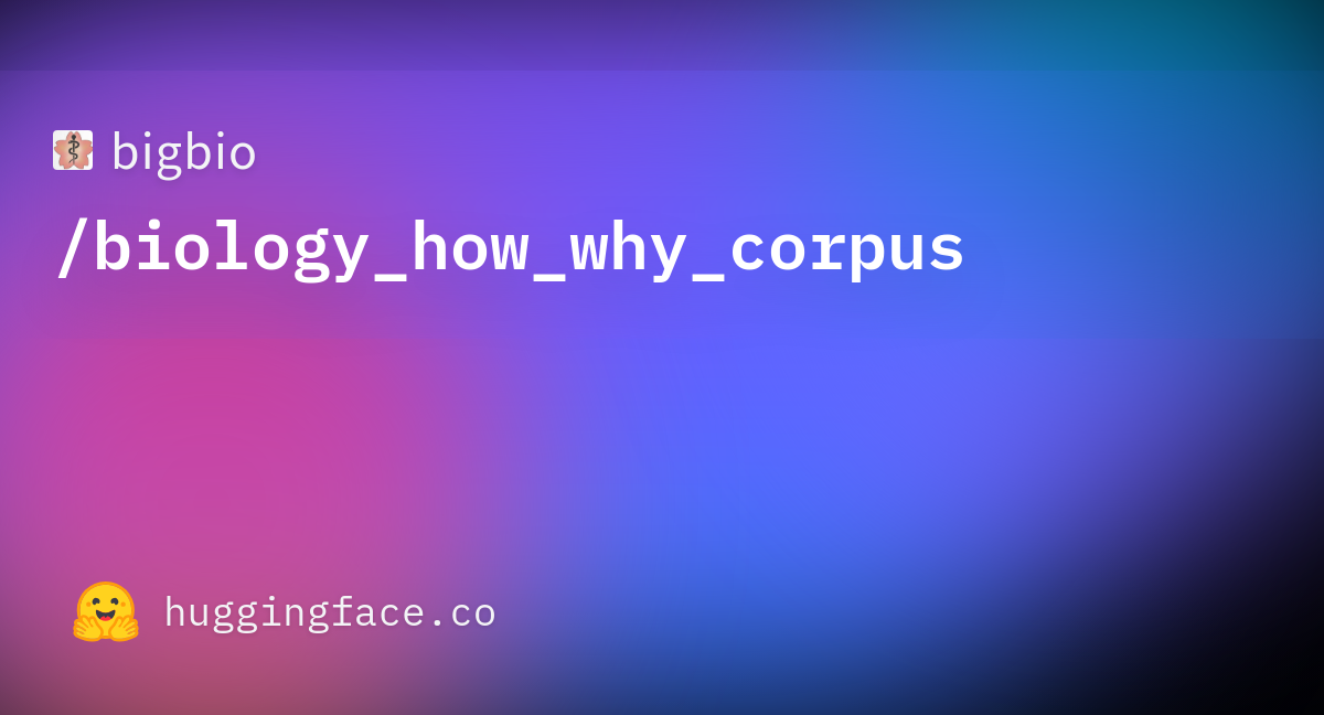 Bigbiobiologyhowwhycorpus · Datasets At Hugging Face