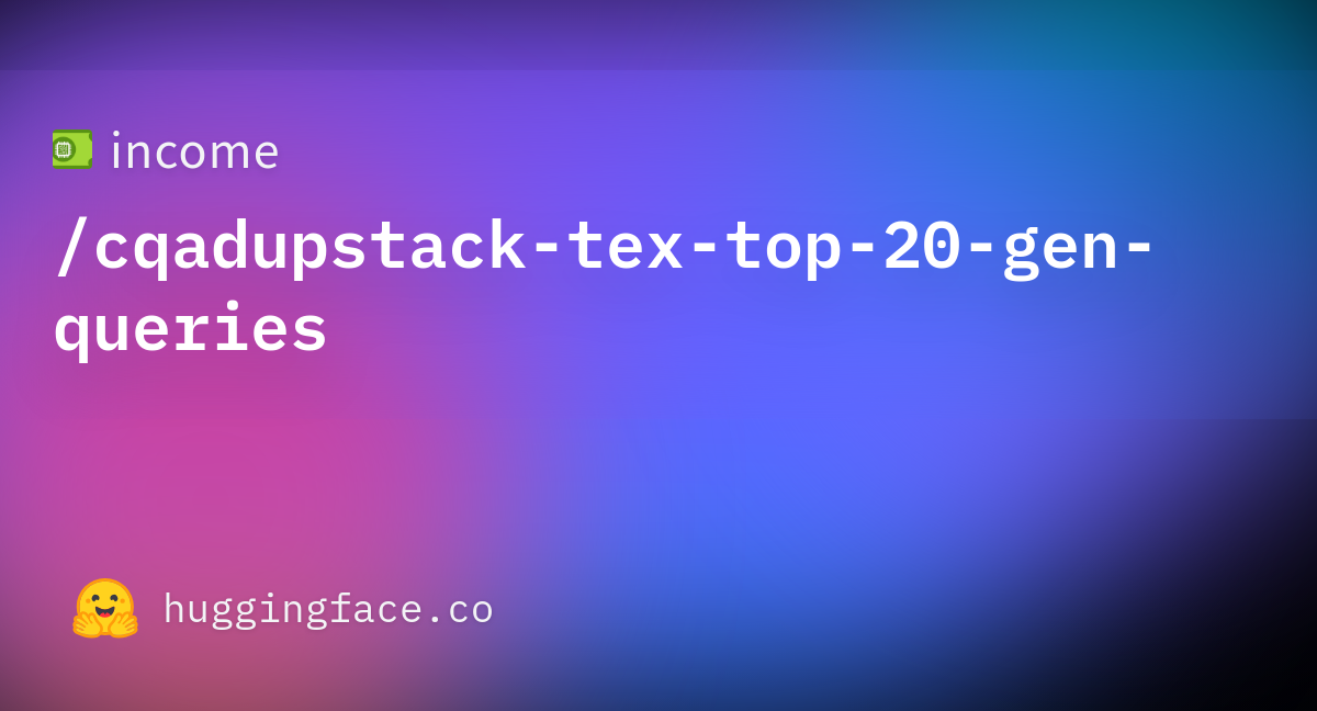 Incomecqadupstack Tex Top 20 Gen Queries · Datasets At Hugging Face