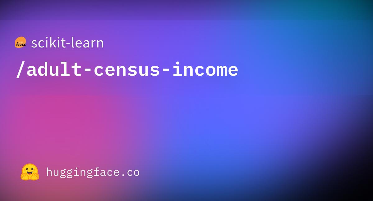 Scikit Learnadult Census Income · Datasets At Hugging Face