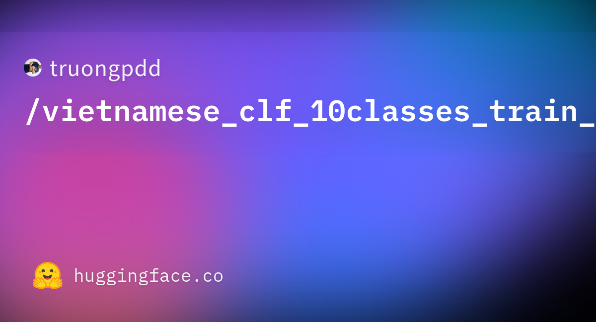 truongpdd/vietnamese_clf_10classes_train_test_tokenized · Datasets at ... truongpdd/vietnamese_clf_10classes_train_test_tokenized · Datasets at ...