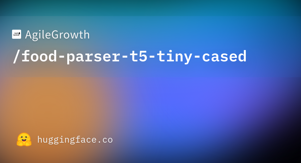 AgileGrowth/food-parser-t5-tiny-cased · Hugging Face AgileGrowth/food-parser-t5-tiny-cased · Hugging Face