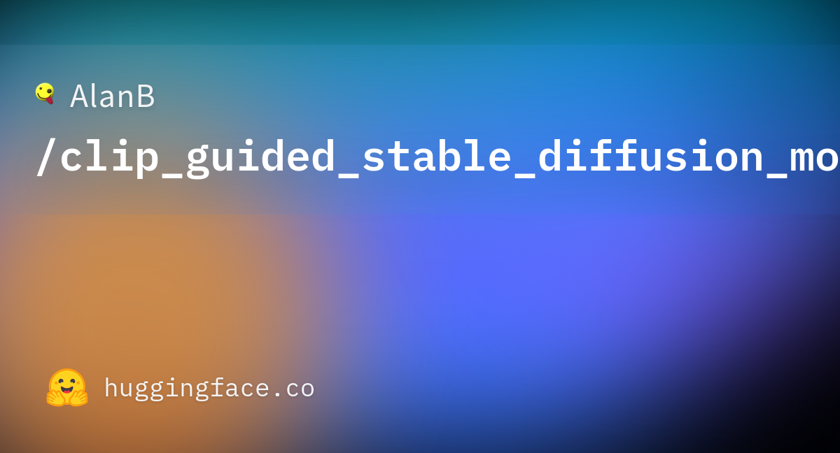 AlanB/clip_guided_stable_diffusion_mod · Hugging Face AlanB/clip_guided_stable_diffusion_mod · Hugging Face