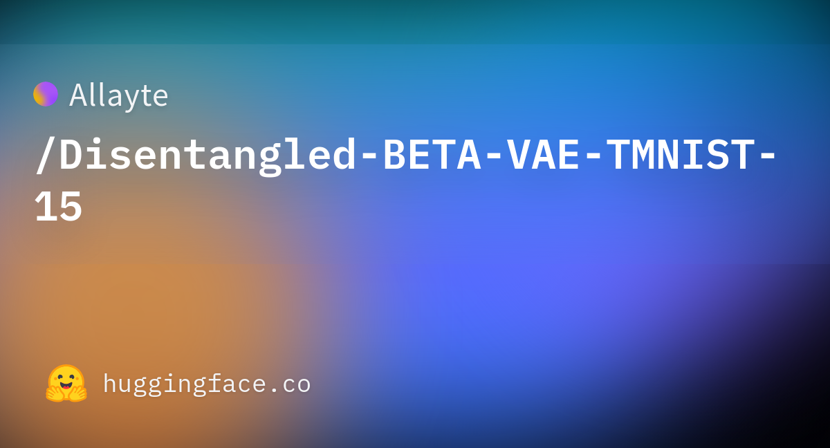 Allayte/Disentangled-BETA-VAE-TMNIST-15 · Hugging Face Allayte/Disentangled-BETA-VAE-TMNIST-15 · Hugging Face