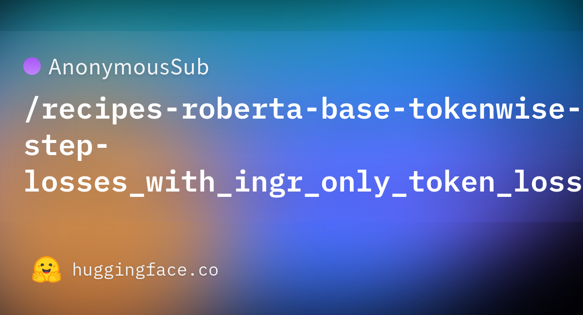 Anonymoussubrecipes Roberta Base Tokenwise Token And Step Losseswithingronlytokenlossfull