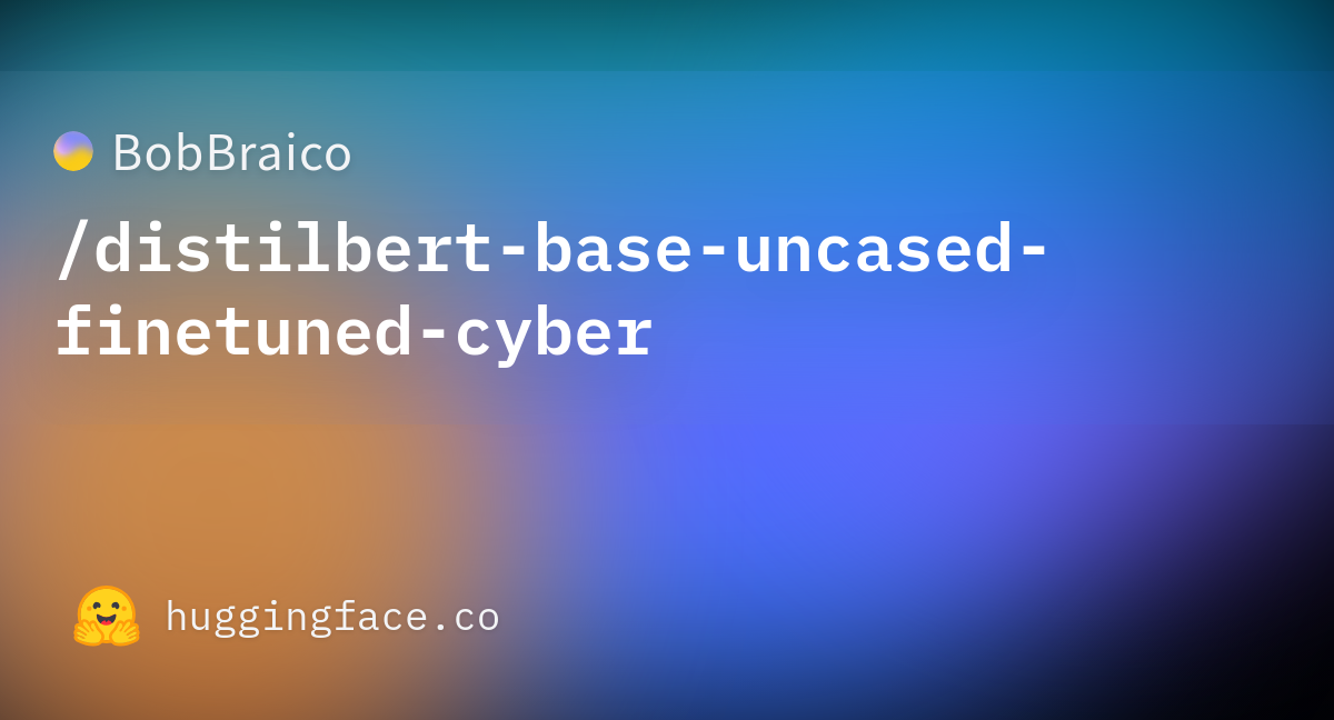 BobBraico/distilbert-base-uncased-finetuned-cyber · Hugging Face BobBraico/distilbert-base-uncased-finetuned-cyber · Hugging Face