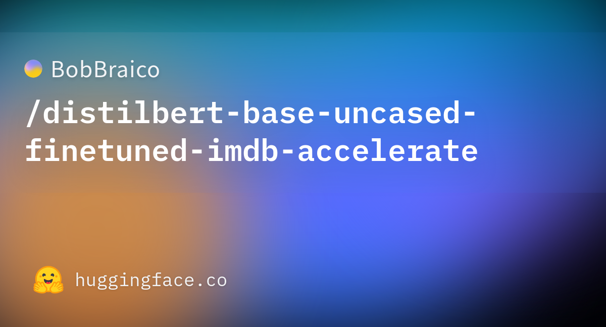BobBraico/distilbert-base-uncased-finetuned-imdb-accelerate · Hugging Face BobBraico/distilbert-base-uncased-finetuned-imdb-accelerate · Hugging Face