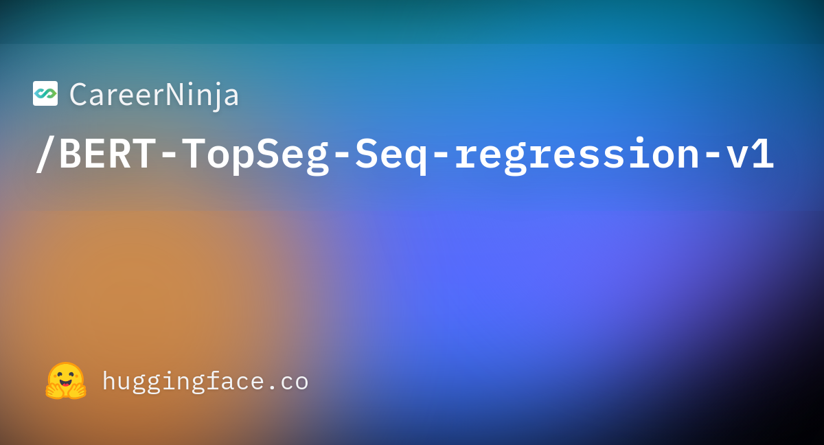 CareerNinja/BERT-TopSeg-Seq-regression-v1 · Hugging Face CareerNinja/BERT-TopSeg-Seq-regression-v1 · Hugging Face