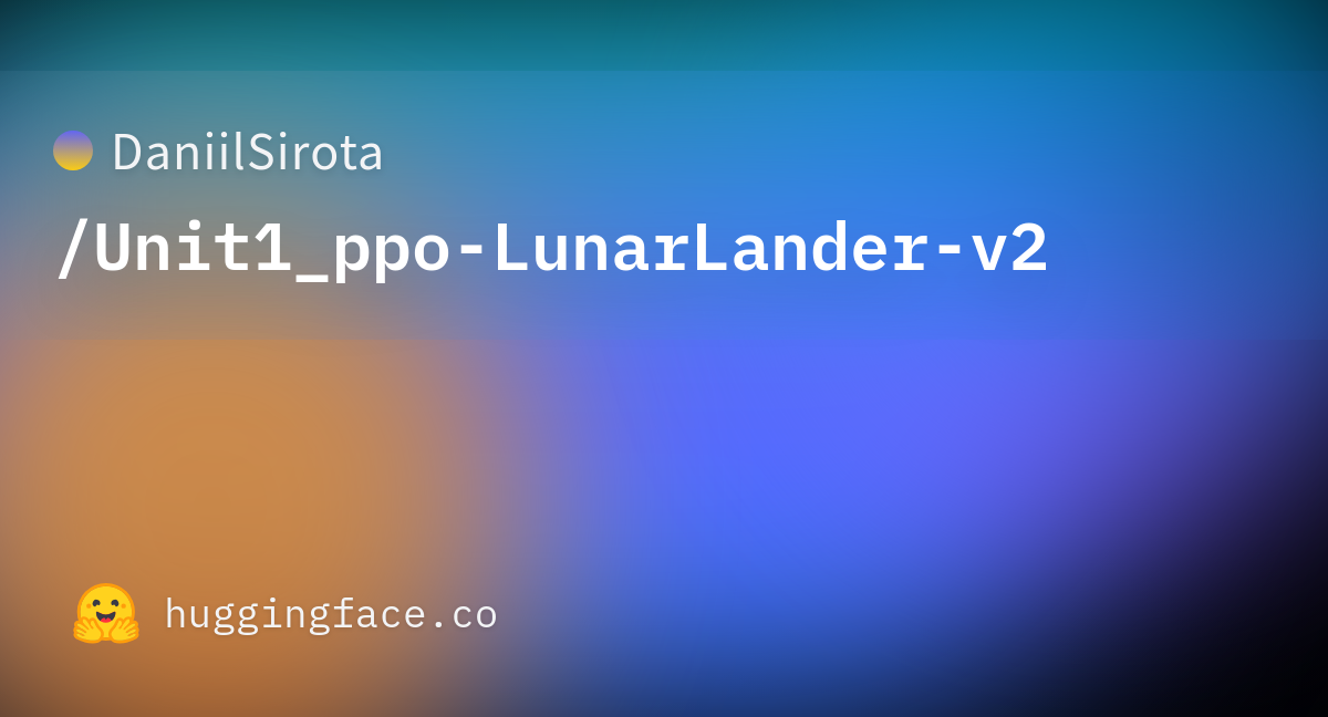 DaniilSirota/Unit1_ppo-LunarLander-v2 at main DaniilSirota/Unit1_ppo-LunarLander-v2 at main