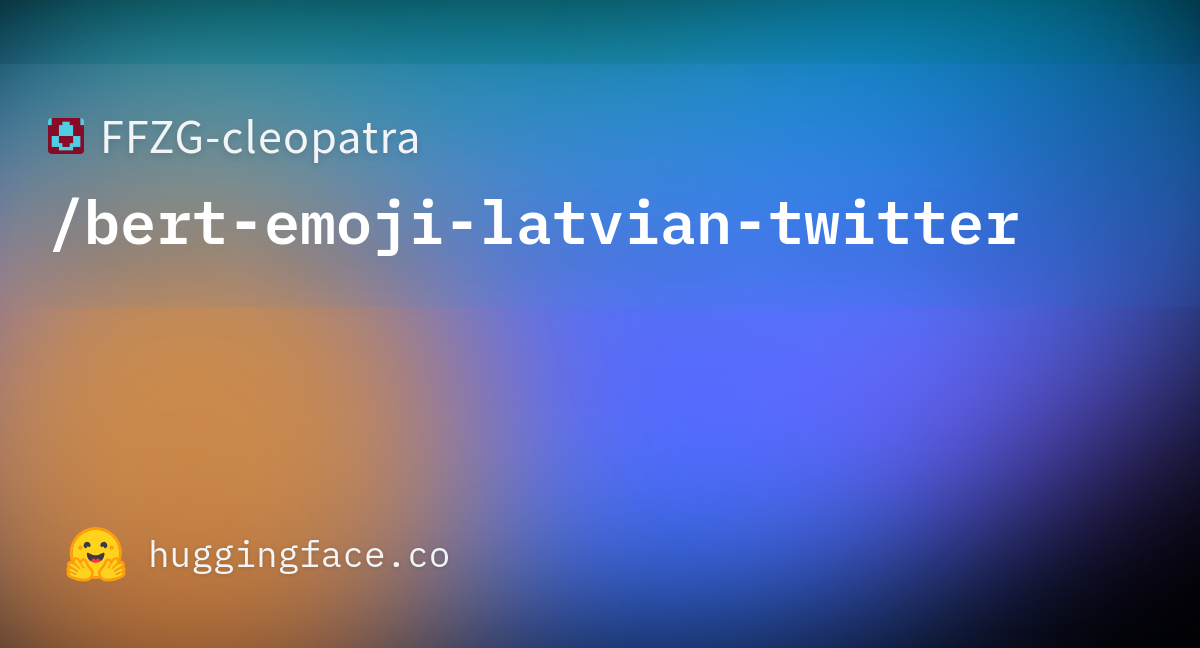FFZG-cleopatra/bert-emoji-latvian-twitter at main FFZG-cleopatra/bert-emoji-latvian-twitter at main