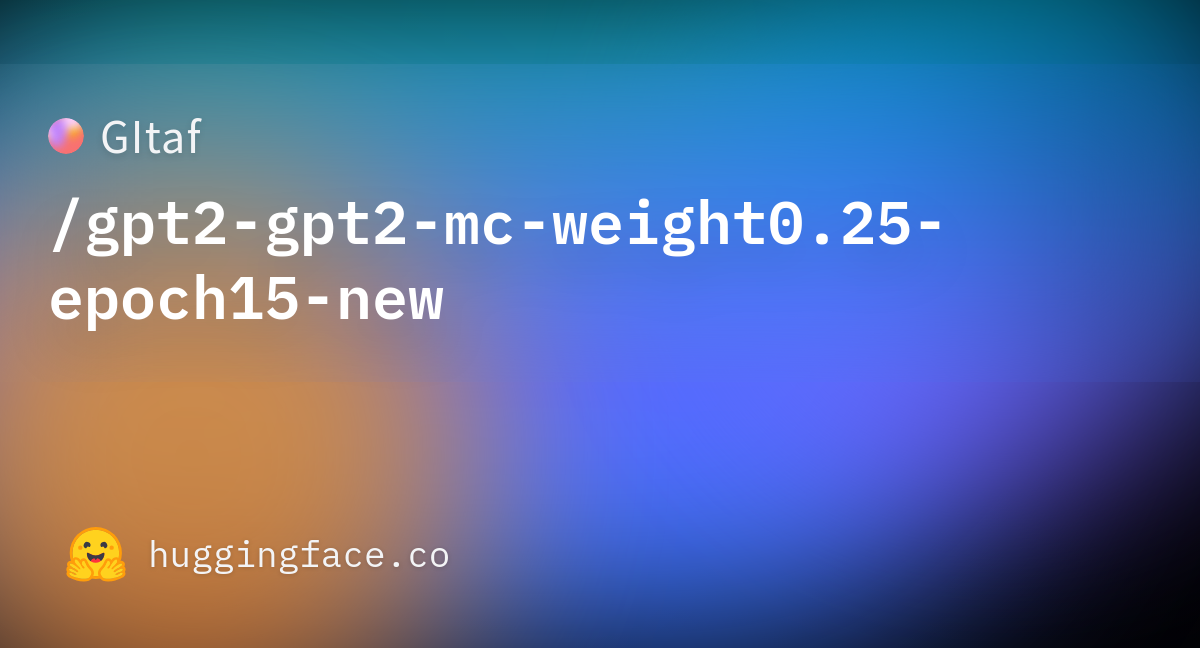 Gitaf Gpt2 Gpt2 Mc Weight0 25 Epoch15 New · Hugging Face