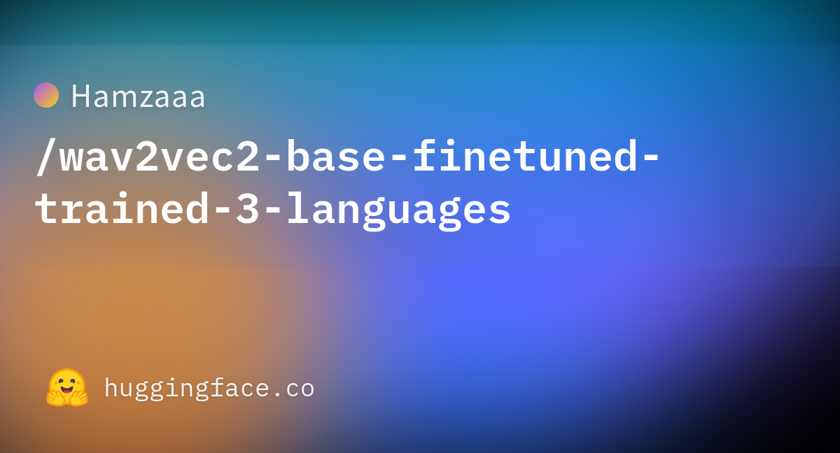 Hamzaaa/wav2vec2-base-finetuned-trained-3-languages · Hugging Face Hamzaaa/wav2vec2-base-finetuned-trained-3-languages · Hugging Face