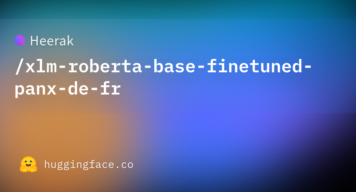 Heerak/xlm-roberta-base-finetuned-panx-de-fr · Hugging Face Heerak/xlm-roberta-base-finetuned-panx-de-fr · Hugging Face