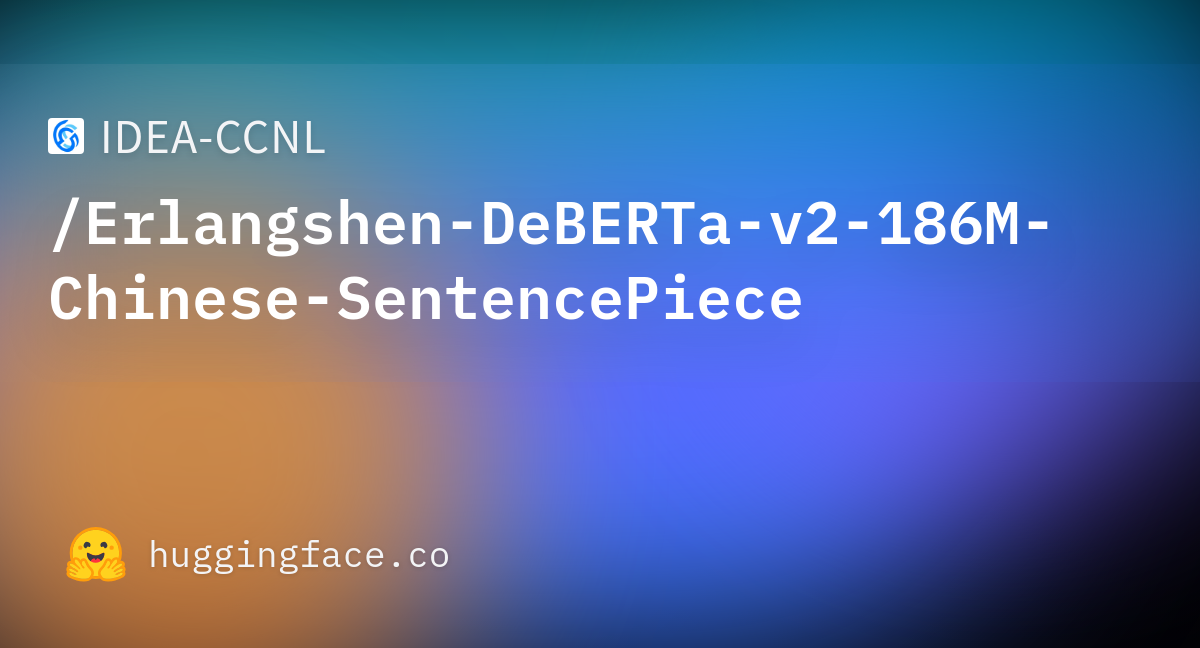 IDEA-CCNL/Erlangshen-DeBERTa-v2-186M-Chinese-SentencePiece · Hugging Face IDEA-CCNL/Erlangshen-DeBERTa-v2-186M-Chinese-SentencePiece · Hugging Face
