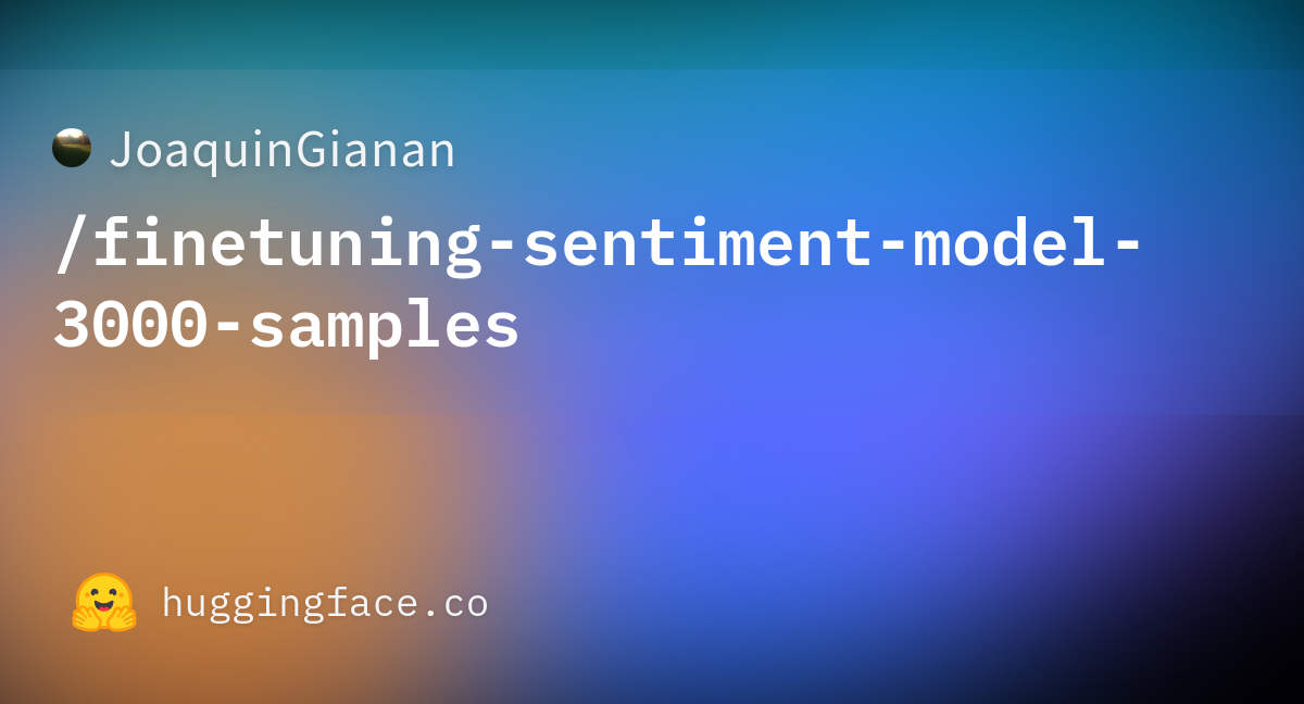 JoaquinGianan/finetuning-sentiment-model-3000-samples at main JoaquinGianan/finetuning-sentiment-model-3000-samples at main