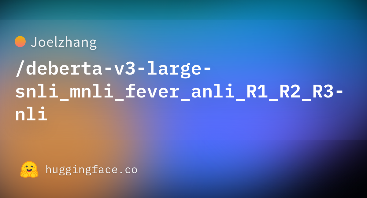 Joelzhang/deberta-v3-large-snli_mnli_fever_anli_R1_R2_R3-nli · Hugging Face Joelzhang/deberta-v3-large-snli_mnli_fever_anli_R1_R2_R3-nli · Hugging Face