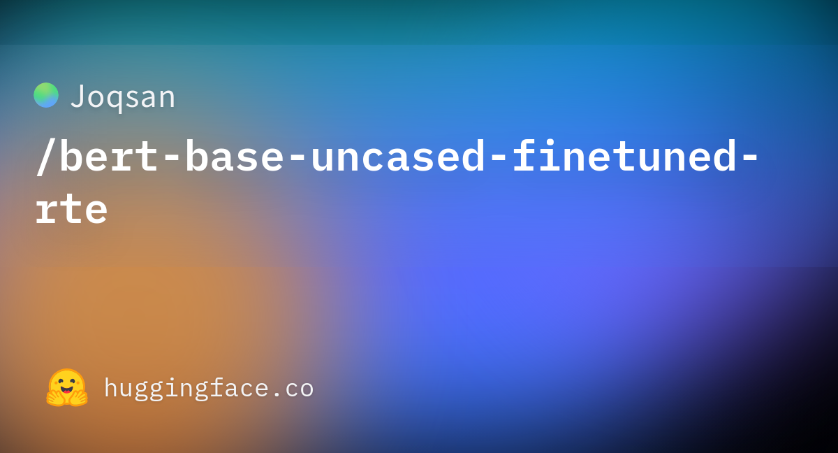 Joqsan/bert-base-uncased-finetuned-rte · Hugging Face Joqsan/bert-base-uncased-finetuned-rte · Hugging Face