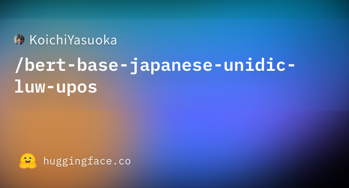 KoichiYasuoka/bert-base-japanese-unidic-luw-upos · Hugging Face KoichiYasuoka/bert-base-japanese-unidic-luw-upos · Hugging Face