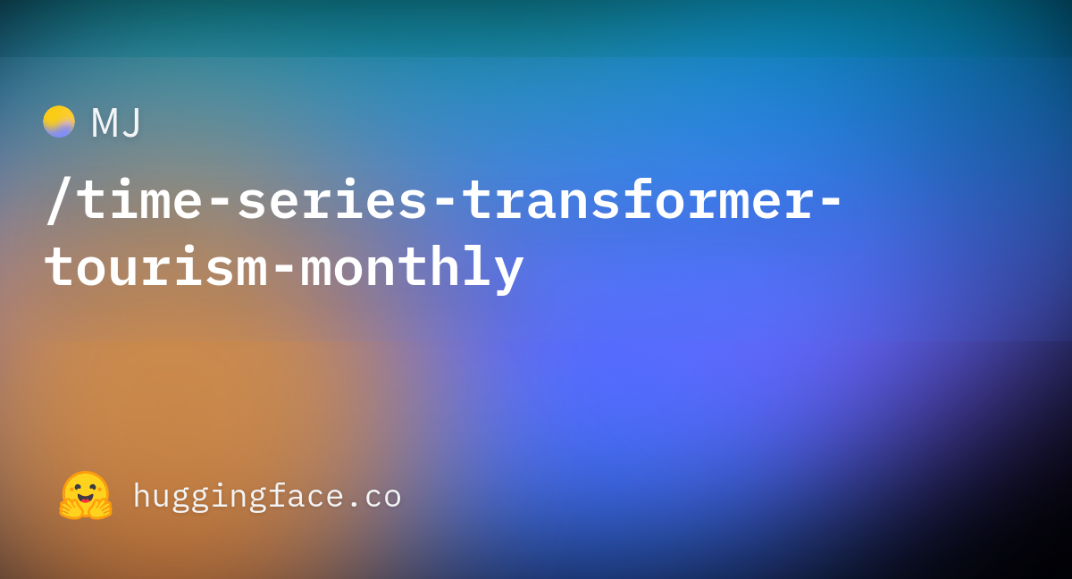 MJ/time-series-transformer-tourism-monthly · Hugging Face MJ/time-series-transformer-tourism-monthly · Hugging Face