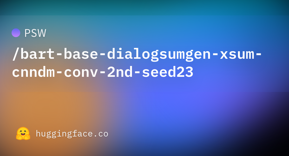 PSW/bart-base-dialogsumgen-xsum-cnndm-conv-2nd-seed23 · Hugging Face PSW/bart-base-dialogsumgen-xsum-cnndm-conv-2nd-seed23 · Hugging Face