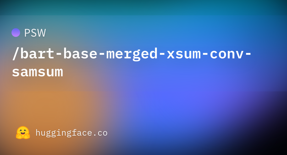 PSW/bart-base-merged-xsum-conv-samsum · Hugging Face PSW/bart-base-merged-xsum-conv-samsum · Hugging Face
