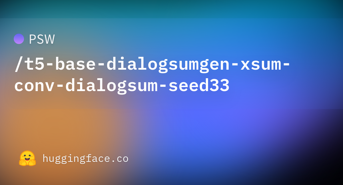 PSW/t5-base-dialogsumgen-xsum-conv-dialogsum-seed33 · Hugging Face PSW/t5-base-dialogsumgen-xsum-conv-dialogsum-seed33 · Hugging Face