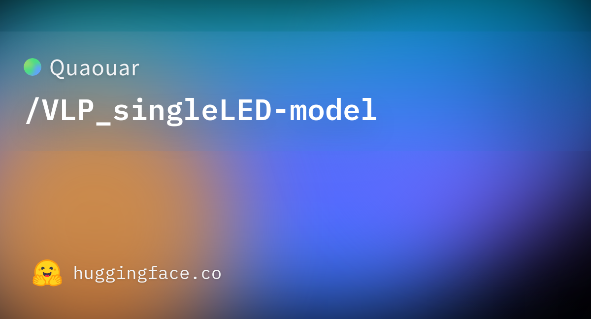 Quaouar/VLP_singleLED-model · Hugging Face Quaouar/VLP_singleLED-model · Hugging Face