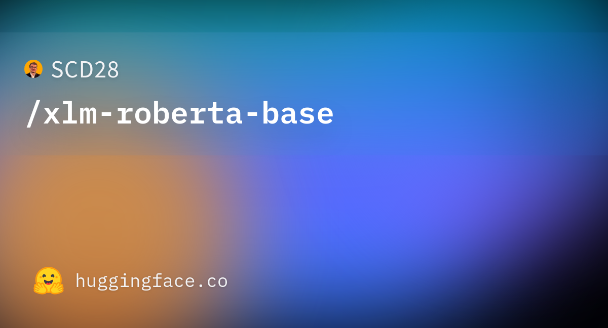 SCD28/xlm-roberta-base · Hugging Face SCD28/xlm-roberta-base · Hugging Face