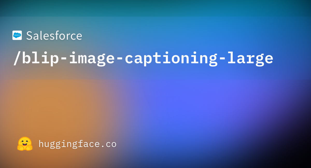 Salesforce/blip-image-captioning-large · Hugging Face Salesforce/blip-image-captioning-large · Hugging Face