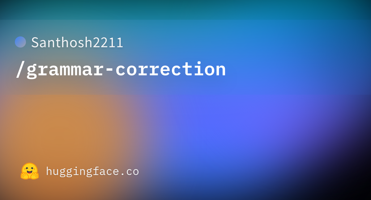 Santhosh2211grammar Correction · Hugging Face