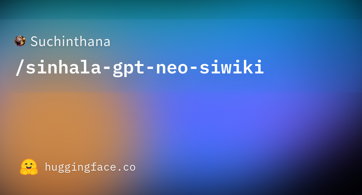 Suchinthana/sinhala-gpt-neo-siwiki · Discussions Suchinthana/sinhala-gpt-neo-siwiki · Discussions