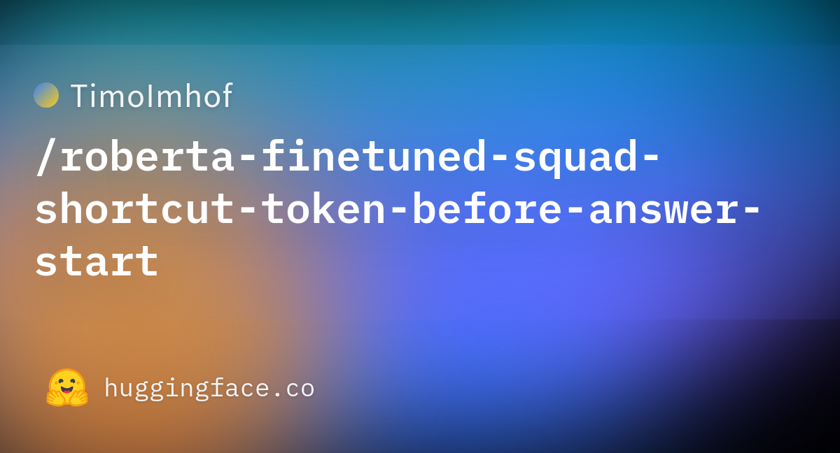 TimoImhof/roberta-finetuned-squad-shortcut-token-before-answer-start ... TimoImhof/roberta-finetuned-squad-shortcut-token-before-answer-start ...