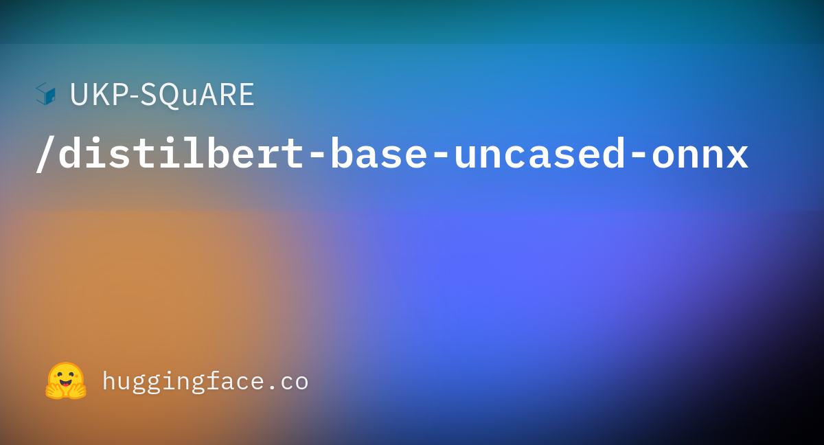 UKP-SQuARE/distilbert-base-uncased-onnx at main UKP-SQuARE/distilbert-base-uncased-onnx at main