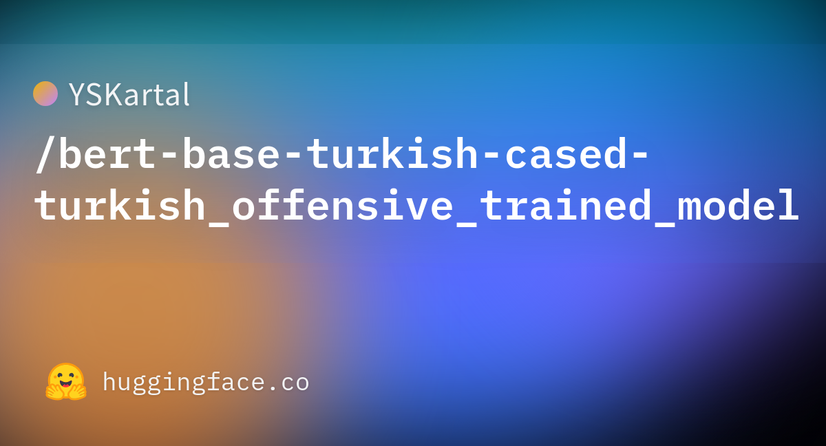 YSKartal/bert-base-turkish-cased-turkish_offensive_trained_model ... YSKartal/bert-base-turkish-cased-turkish_offensive_trained_model ...
