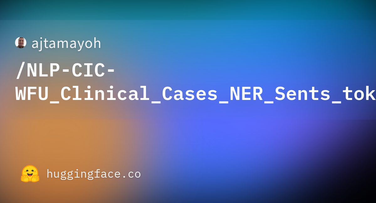 ajtamayoh/NLP-CIC-WFU_Clinical_Cases_NER_Sents_tokenized_mBERT_cased ... ajtamayoh/NLP-CIC-WFU_Clinical_Cases_NER_Sents_tokenized_mBERT_cased ...