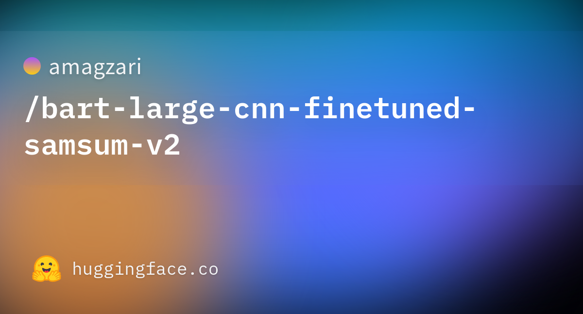 amagzari/bart-large-cnn-finetuned-samsum-v2 · Hugging Face amagzari/bart-large-cnn-finetuned-samsum-v2 · Hugging Face
