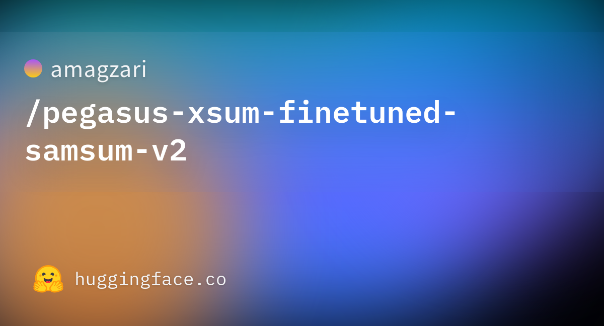 amagzari/pegasus-xsum-finetuned-samsum-v2 · Hugging Face amagzari/pegasus-xsum-finetuned-samsum-v2 · Hugging Face