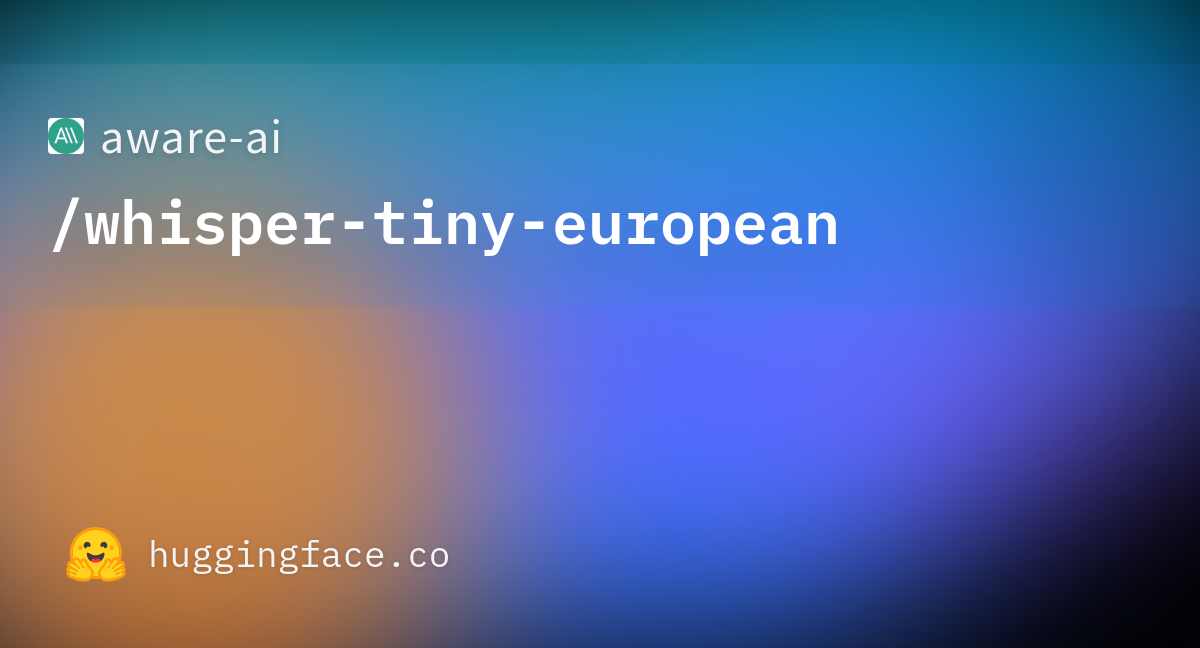 aware-ai/whisper-tiny-european · Hugging Face aware-ai/whisper-tiny-european · Hugging Face