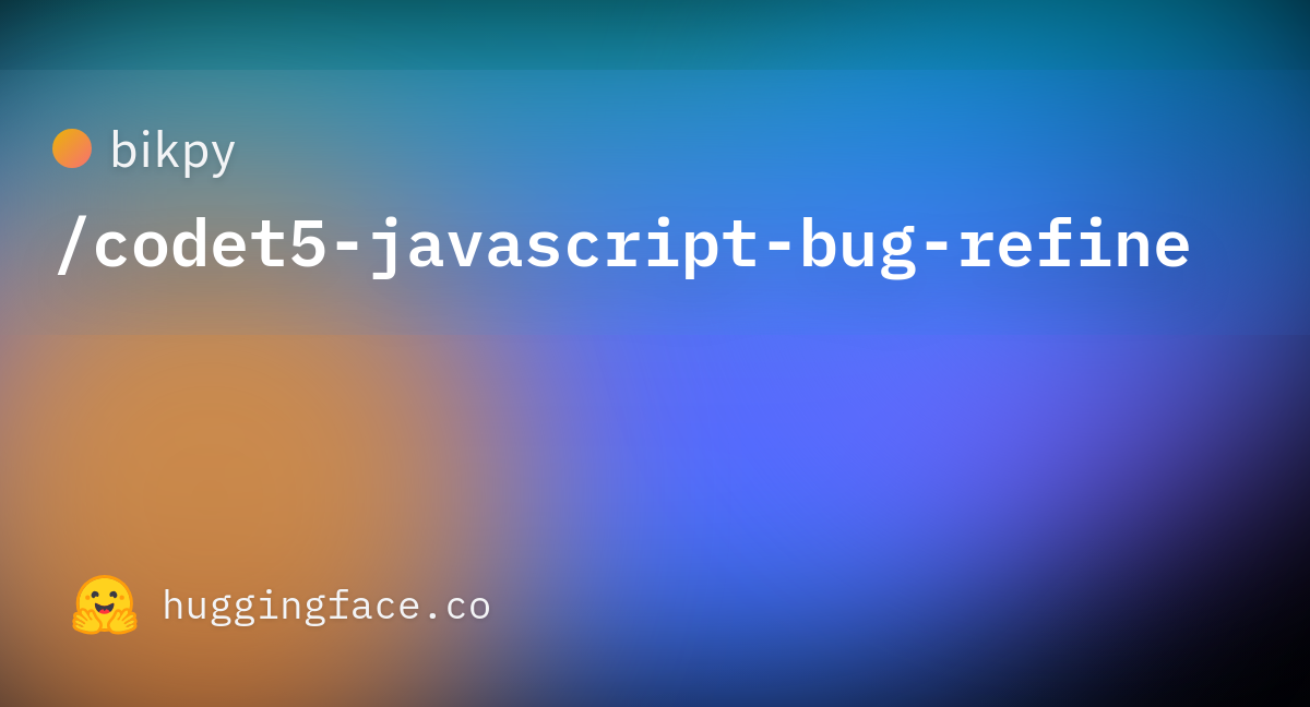 Bikpycodet5 Javascript Bug Refine · Hugging Face