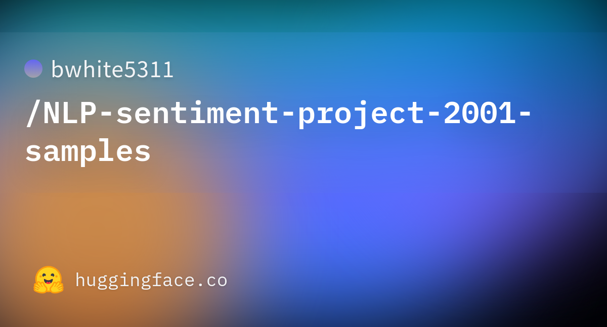 bwhite5311/NLP-sentiment-project-2001-samples · Hugging Face bwhite5311/NLP-sentiment-project-2001-samples · Hugging Face
