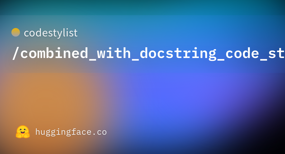 Codestylistcombinedwithdocstringcodestyletransfer · Hugging Face
