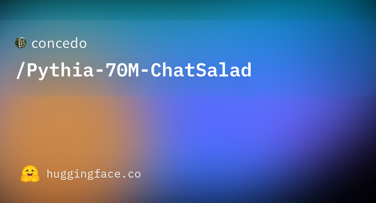 concedo/Pythia-70M-ChatSalad · Hugging Face concedo/Pythia-70M-ChatSalad · Hugging Face