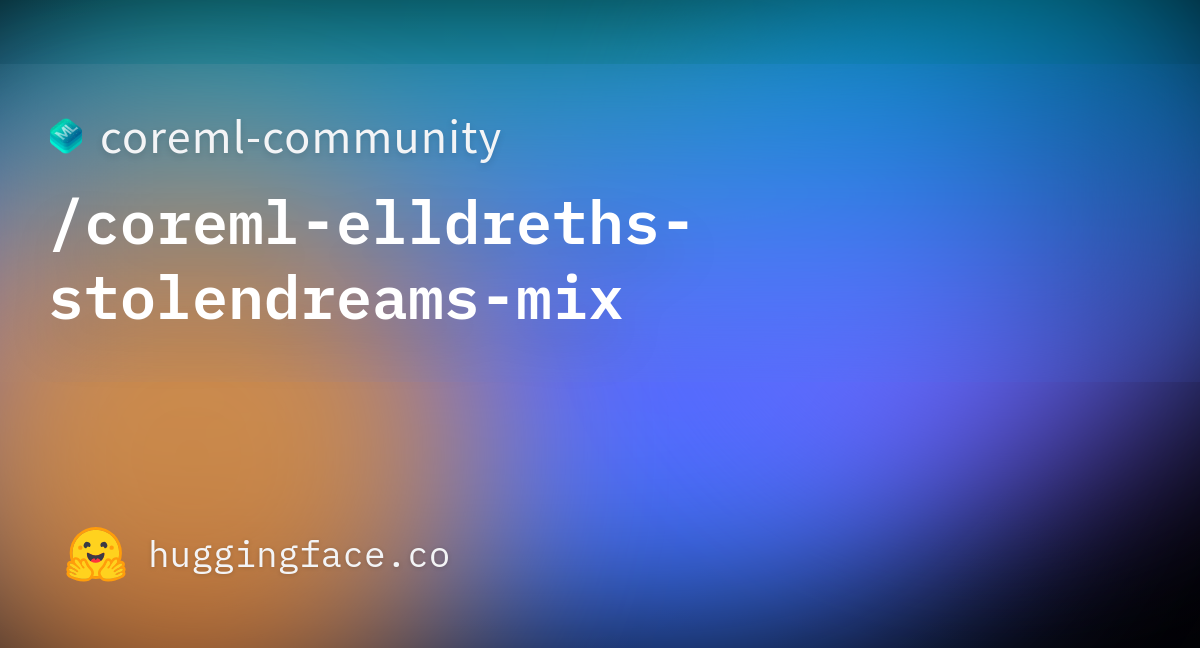 Coremlcoreml Elldreths Stolendreams Mix · Hugging Face