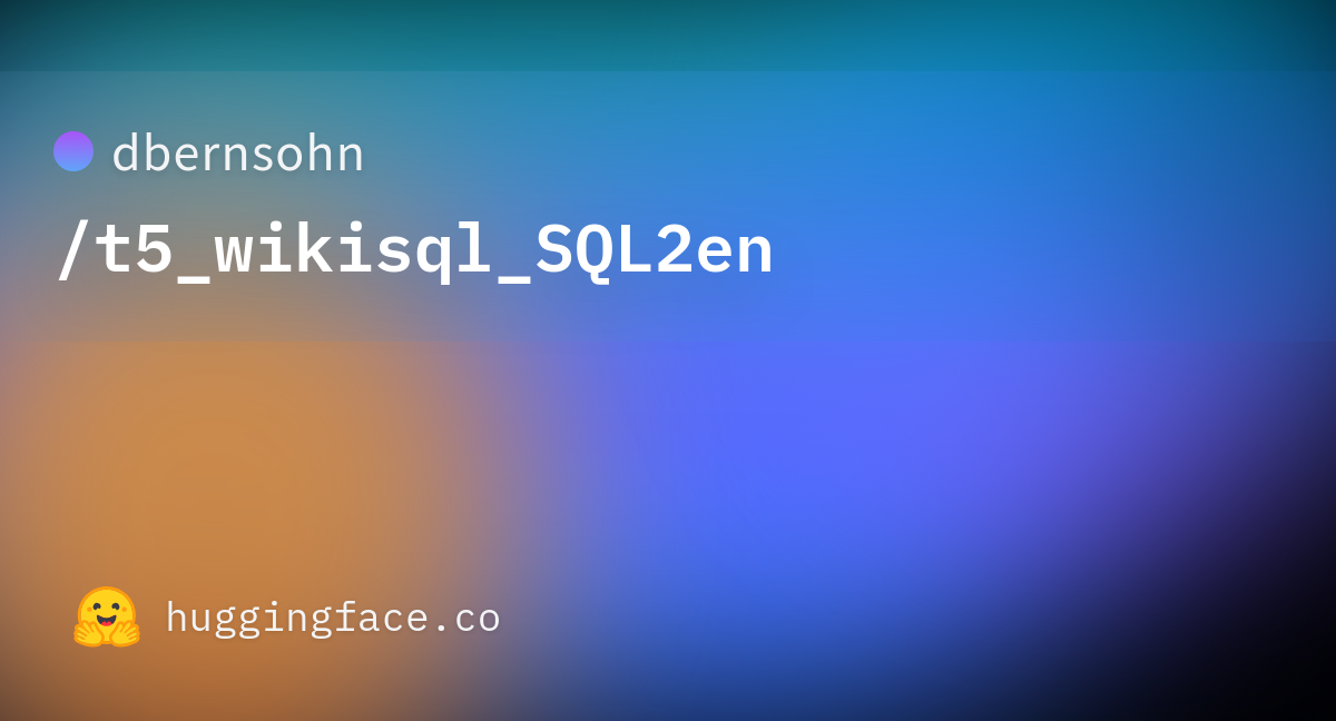 dbernsohn/t5_wikisql_SQL2en · Hugging Face dbernsohn/t5_wikisql_SQL2en · Hugging Face