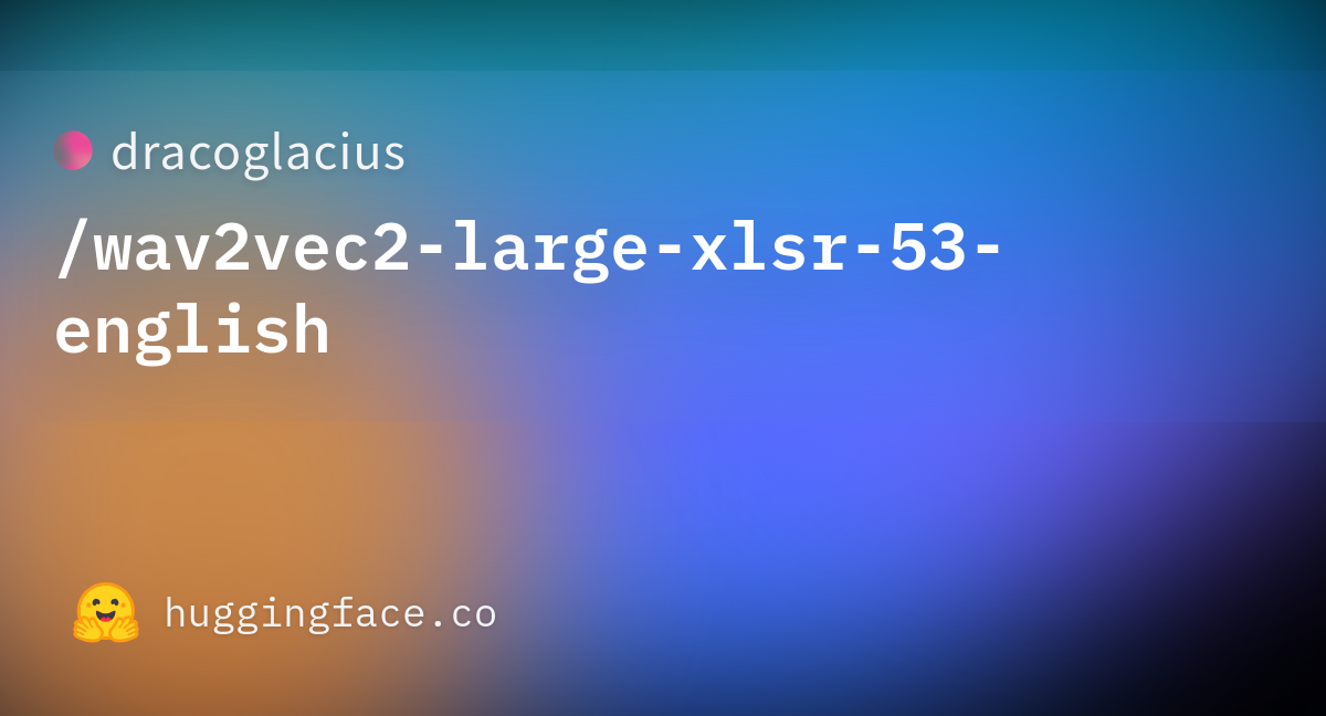 dracoglacius/wav2vec2-large-xlsr-53-english · Hugging Face dracoglacius/wav2vec2-large-xlsr-53-english · Hugging Face