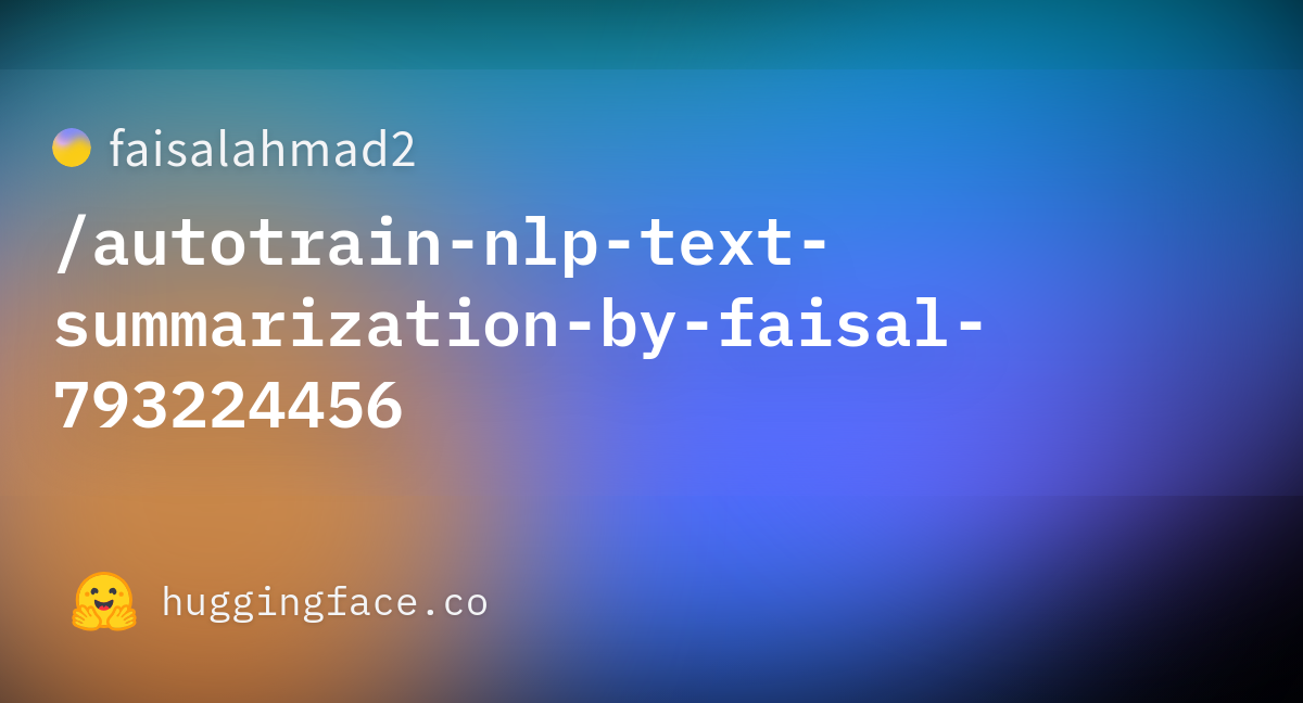 Sample Input Pkl · Faisalahmad2 Autotrain Nlp Text Summarization By Faisal 793224456 At Main