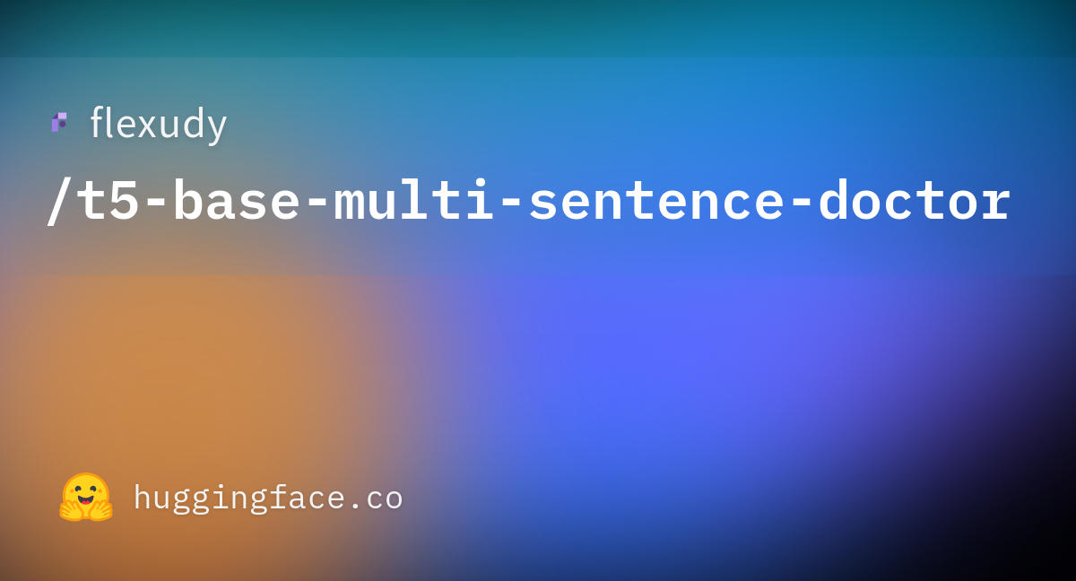 flexudy/t5-base-multi-sentence-doctor · Hugging Face flexudy/t5-base-multi-sentence-doctor · Hugging Face