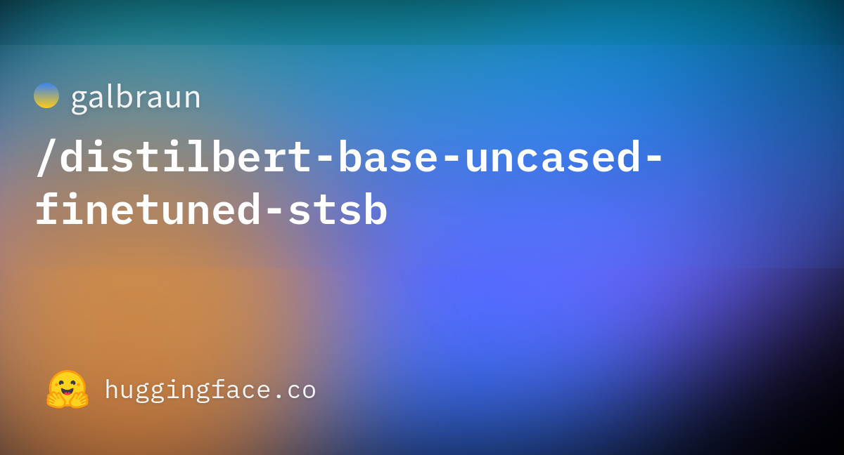 galbraun/distilbert-base-uncased-finetuned-stsb at main galbraun/distilbert-base-uncased-finetuned-stsb at main
